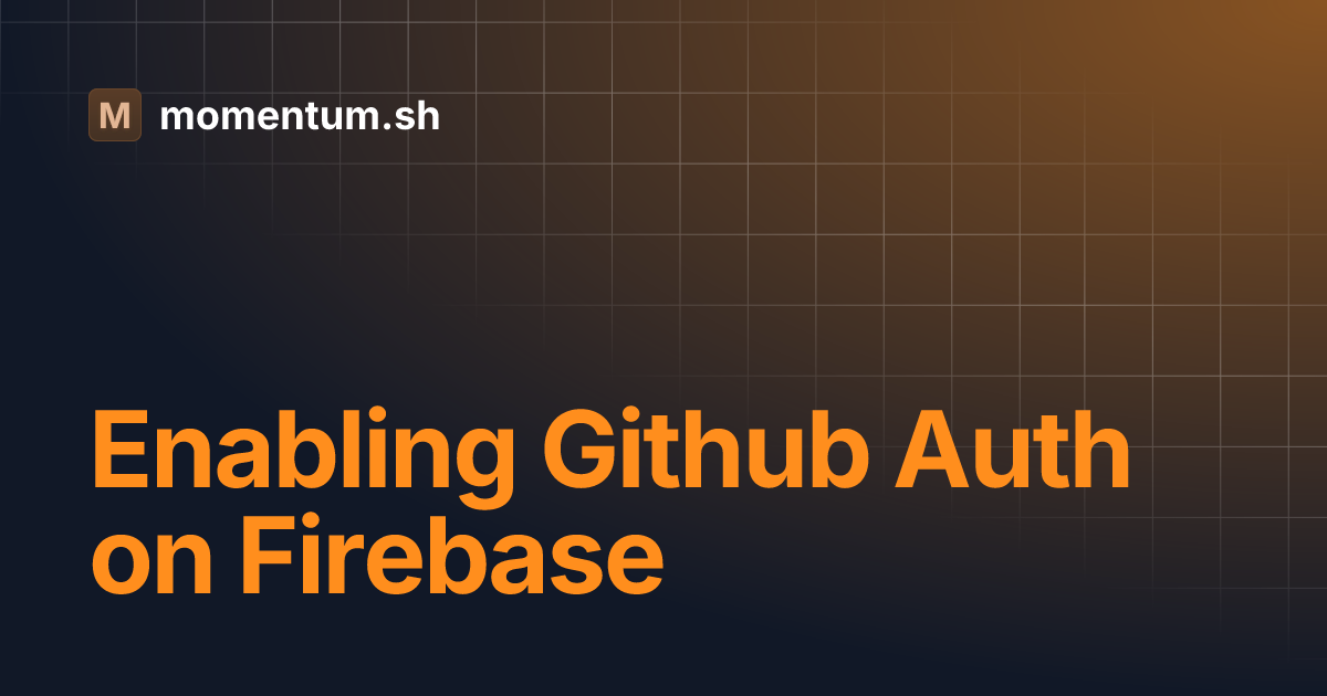Enabling Github Auth on Firebase | momentum.sh